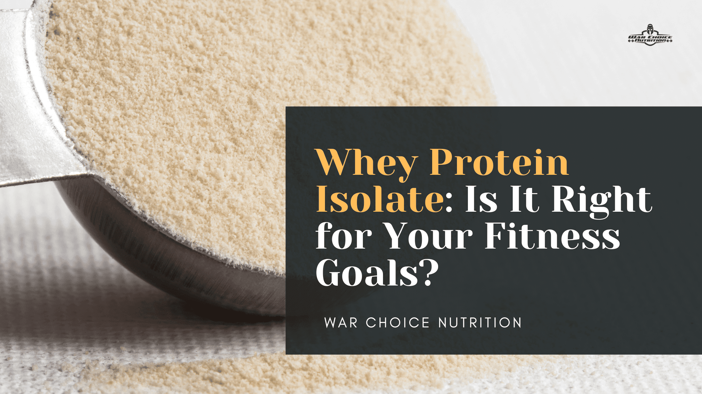 Whey Protein Isolate: Is It Right for Your Fitness Goals? - War Choice ...